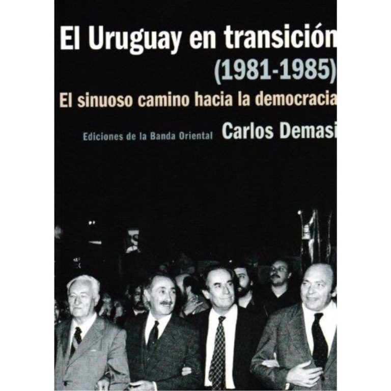 Carlos Demasi. El Uruguay en transición 1981-1985: el sinuoso camino ...